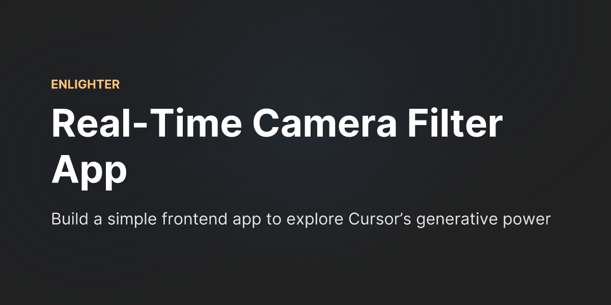 Real-Time Camera Filter App · Enlighter